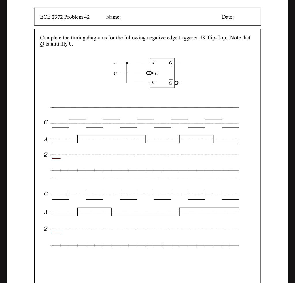 Ece 2372 Problem 42 Name Date Complete The Timing Diagrams For The Following Negative Edge