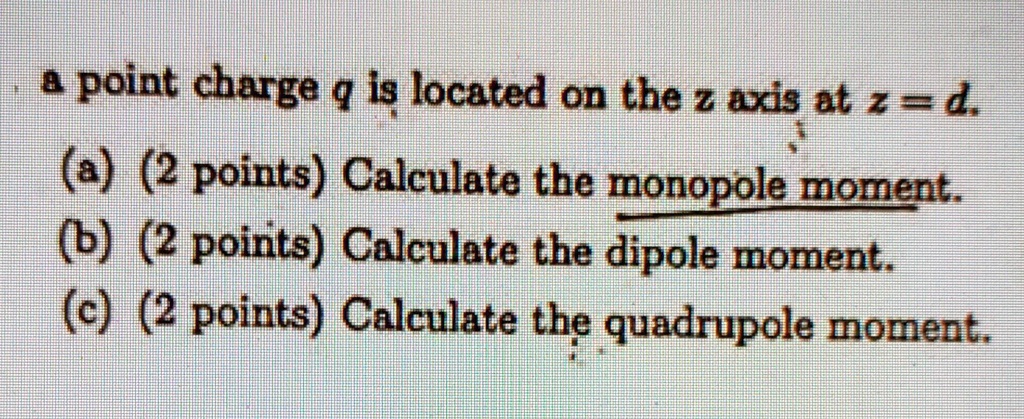a point charge q is located on the z axis at z = d. (a) (2 points ...