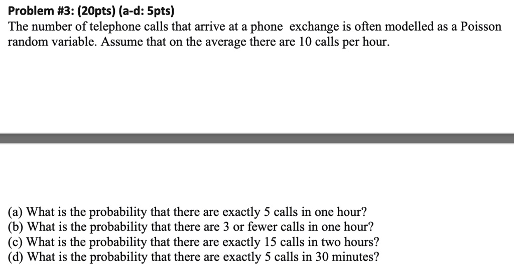 SOLVED:Problem #3: (2Opts) (a-d: Spts) The number of telephone calls ... SOLVED:Problem #3: (2Opts) (a-d: Spts) The number of telephone calls ...