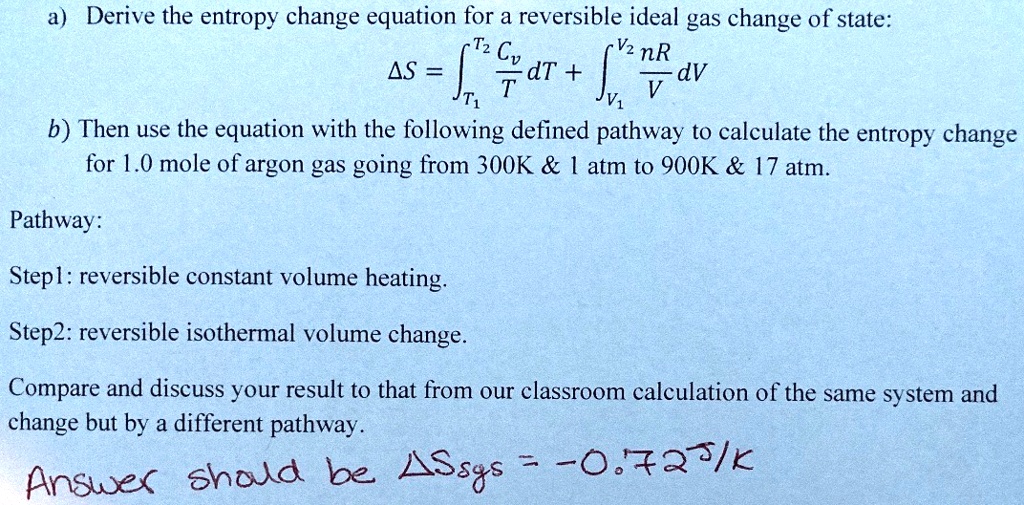SOLVED: a) Derive the entropy change equation for a reversible ideal ...