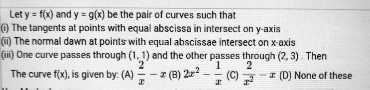 SOLVED: Lety = f(x) andy = g(x) be the pair of curves such that @) The ...