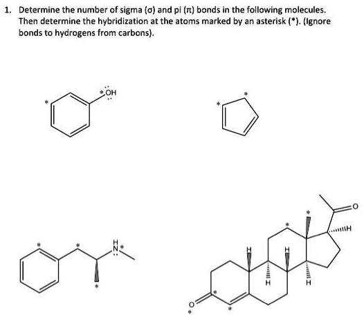 SOLVED: Determine the number of sigma (o) and pi (n) bonds in the following molecules Then ...