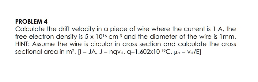 SOLVED: PROBLEM: Calculate the drift velocity in a piece of wire where ...