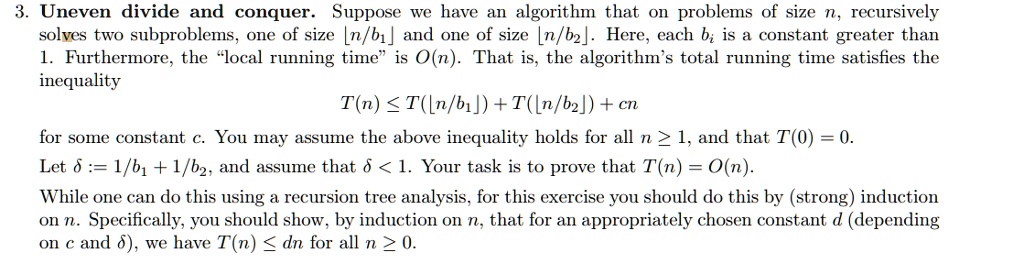 SOLVED: Uneven divide and conquer. Suppose we have an algorithm that On ...