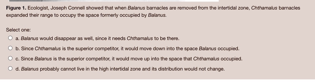 SOLVED: Figure Ecologist; Joseph Connell showed that when Balanus ...