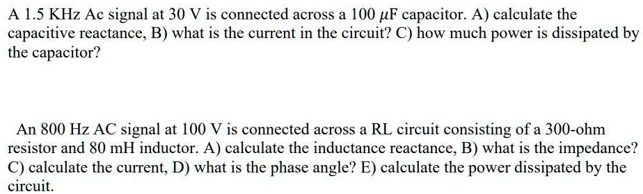 SOLVED: A 1.5 kHz AC signal at 30 V is connected across a 100 pF capacitor: calculate the ...