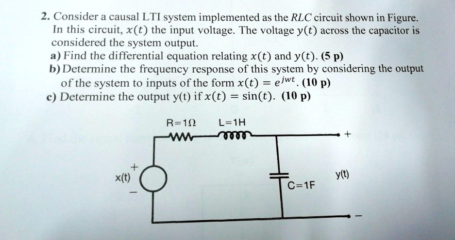 2consider a causal lti system implemented as the rlc circuit shown in figure in this circuitxt ...