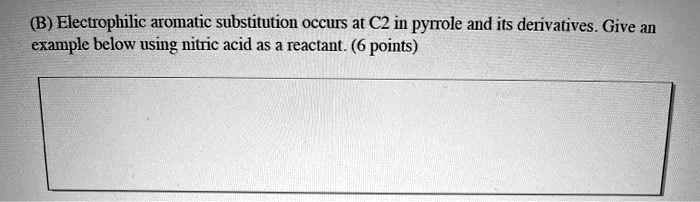 SOLVED: (B) Electrophilic aromatic substitution occurs at C2 in pyrrole ...