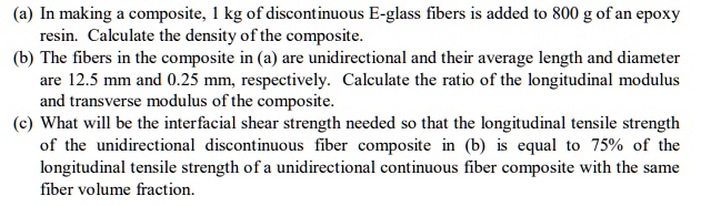(a) In making a composite, 1 kg of discontinuous E-glass fibers is ...