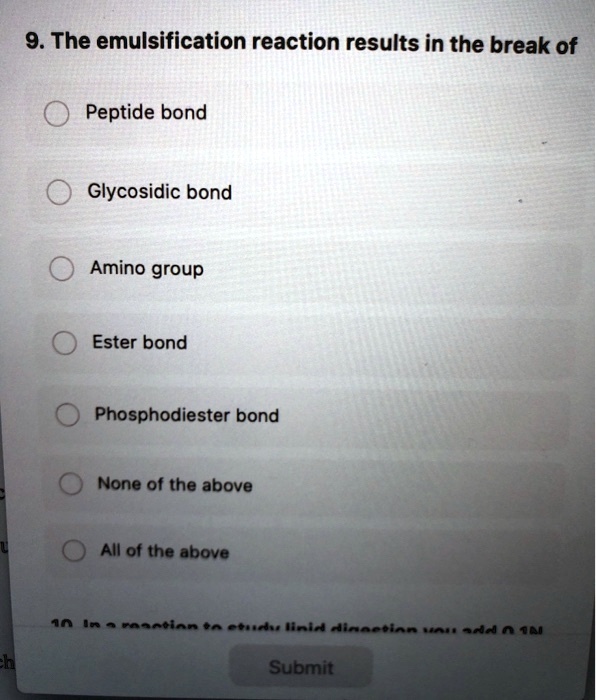 SOLVED: 9. The emulsification reaction results in the break of ...