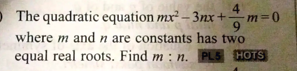 SOLVED: The quadratic equation mx? 3nx+ m=0 9 where m and n are ...
