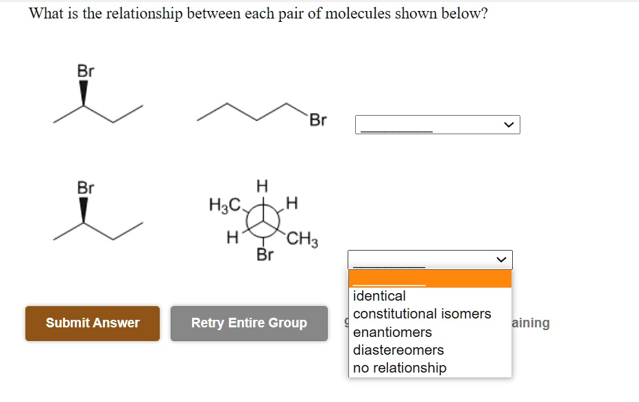 SOLVED: What is the relationship between each pair of molecules shown below? Br Br H H3C H H CH3 ...