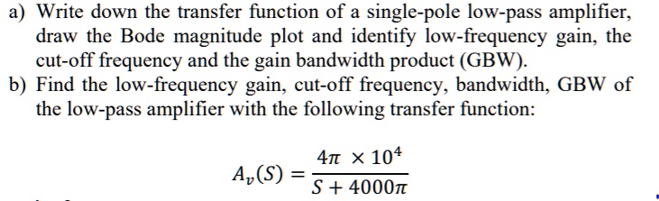 SOLVED: a) Write down the transfer function of a single-pole low-pass ...