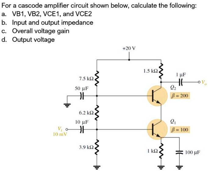 for a cascode amplifier circuit shown below calculate the following vb1 vb2 vce1 and vce2 b ...