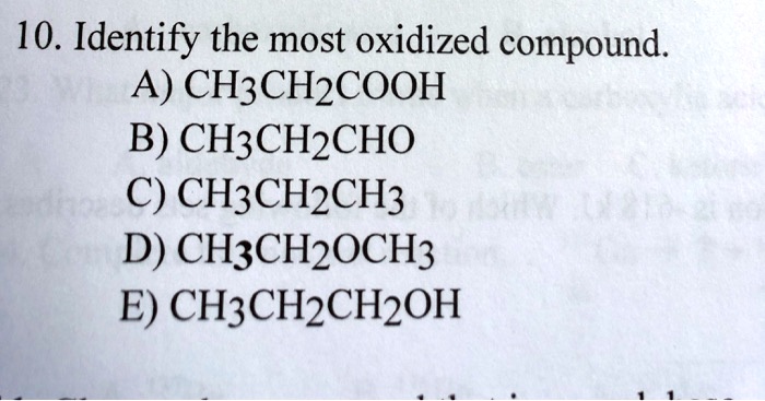 10 identify the most oxidized compound a chchzcooh b ch3ch2cho c ...