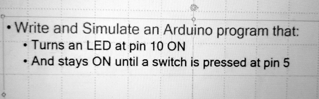 Solved Write And Simulate An Arduino Program That Turns An Led At Pin 9871
