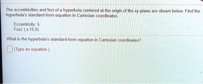 the eccentricities and foci of hyperbola centered at the origin of the ...