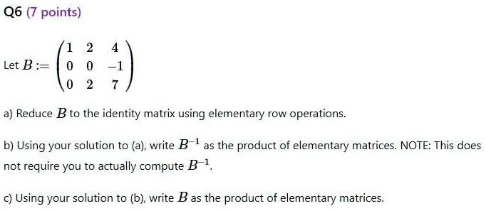 SOLVED: Q6 points) Let B: Reduce Bto the identity matrix using ... SOLVED: Q6 points) Let B: Reduce Bto the identity matrix using ...