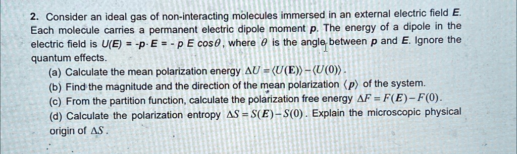 consider an ideal gas of non interacting molecules immersed in an ...