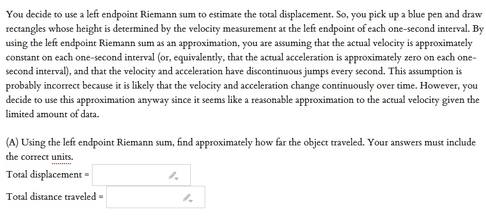 you decide to use left endpoint riemann sum to estimate the total displacement so you pick up a ...