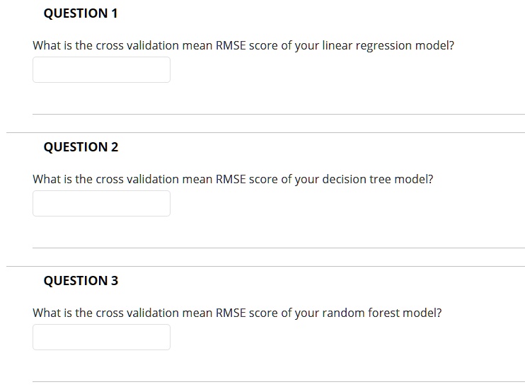 QUESTION 1 What is the cross validation mean RMSE score of your linear regression model ...