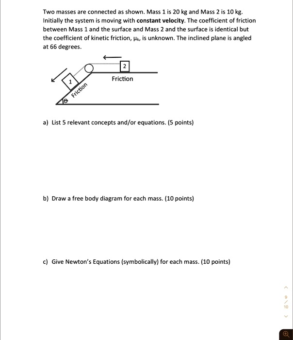 SOLVED: Two masses connected as shown Mass is 20 kg and Mass is 10 kg ...
