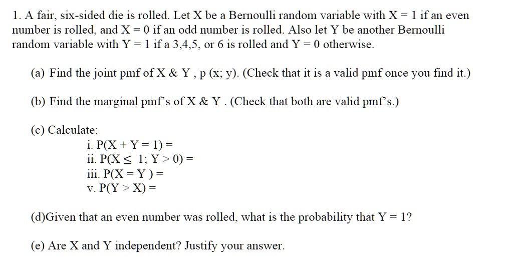 SOLVED: A fair six-sided die is rolled. Let X be a Bernoulli random variable with X = 1 if an ...