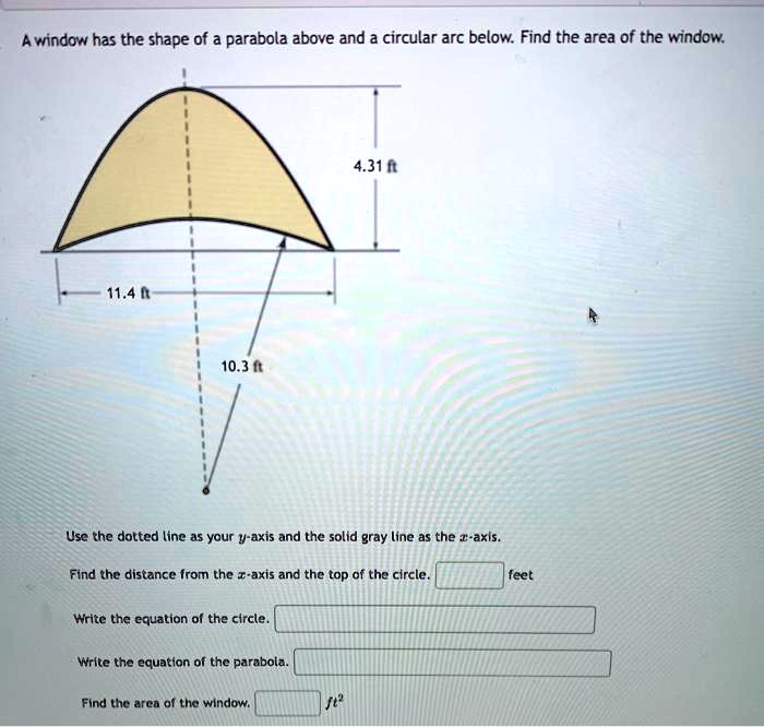 a window has the shape of a parabola above ad a circular arc below find ...