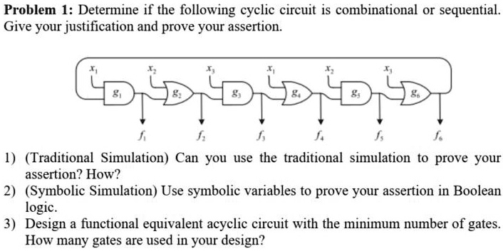 SOLVED: Problem 1: Determine if the following cyclic circuit is combinational Or sequential Give ...
