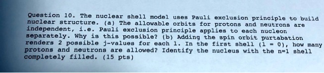 Question 10. The nuclear shell model uses Pauli exclusion...