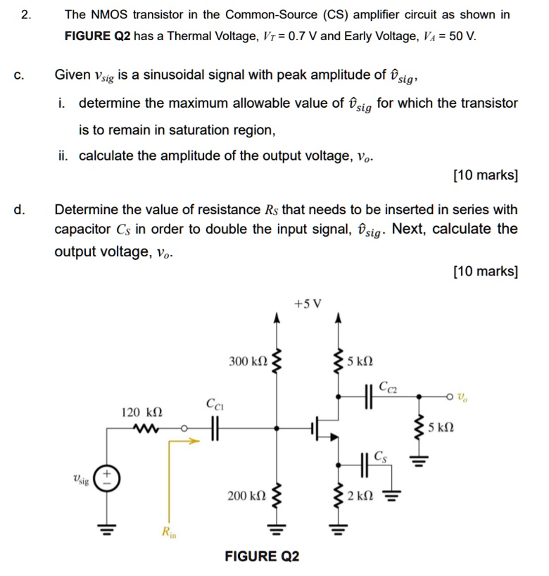SOLVED: The NMOS transistor in the Common-Source (CS) amplifier circuit, as shown in FIGURE Q2 ...