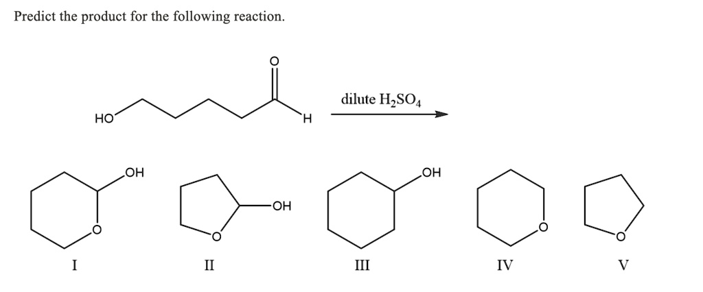 SOLVED: Predict the product for the following reaction: dilute H2SO4 ...