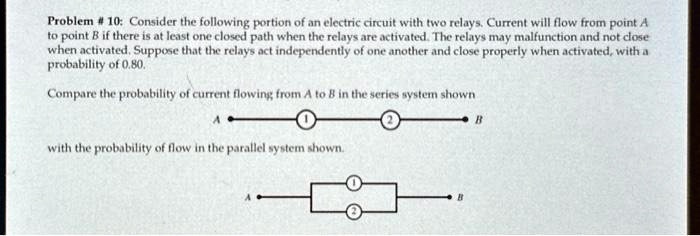 SOLVED: Problem #10: Consider the following portion of an electric circuit with two relays ...