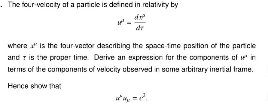 The four-velocity of a particle is defined in relativity by u^μ = (dx^μ ...