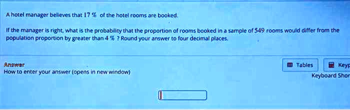 A hotel manager believes that 17 % of the hotel rooms are...