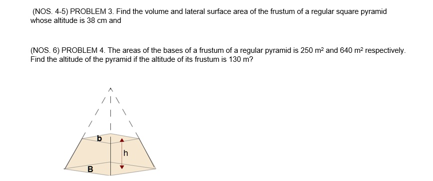 SOLVED:(NOS 4-5) PROBLEM 3 Find the volume and ateral surface area of the frustum of regular ...