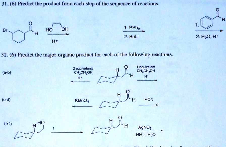 SOLVED: 31.(6Predict the product from each step of the sequence of reactions 1.PPh3 2.BuLi Br HO ...