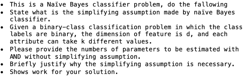 This Is A Naive Bayes Classifier Problem Please State What Simplifying Assumption Is Made By