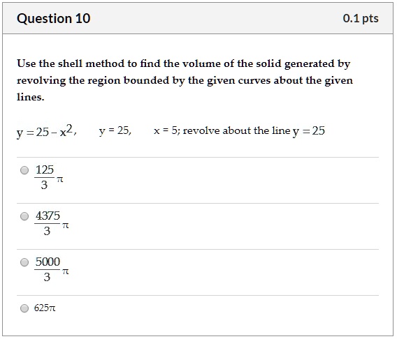 SOLVED: Question 10 0.1pts Use the shell method to find the volume of ... SOLVED: Question 10 0.1pts Use the shell method to find the volume of ...