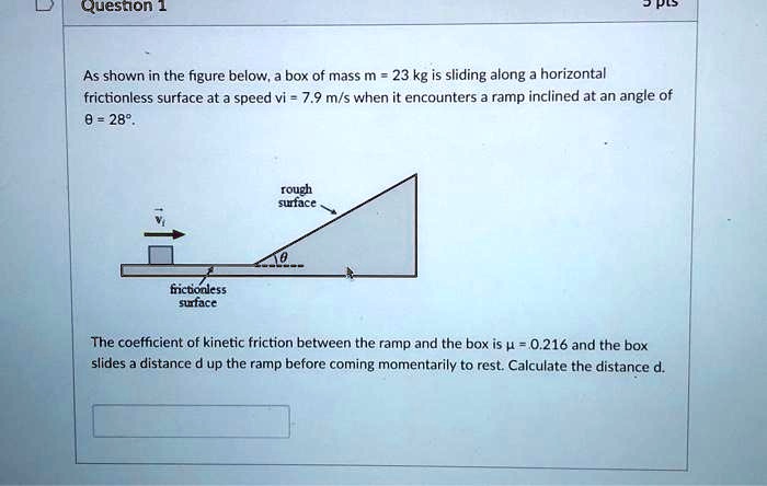 SOLVED: Question Steps As shown in the figure below, a box of mass m = 23 kg is sliding along a ...