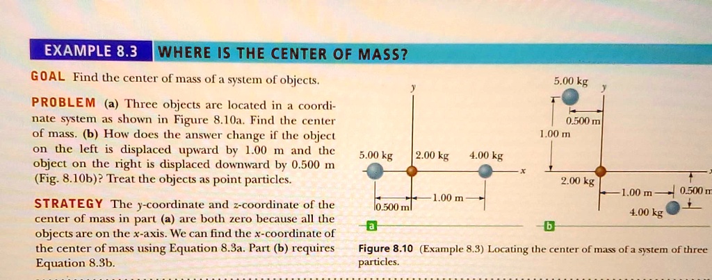 EXAMPLE 8.3 WHERE IS THE CENTER OF MASS? GOAL Find the center of mass ...