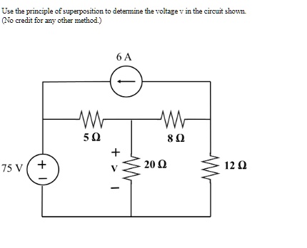 use the principle of superposition to determine the voltage v in the circuit shown no credit for ...