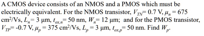 SOLVED: A CMOS device consists of an NMOS and a PMOS which must be ...
