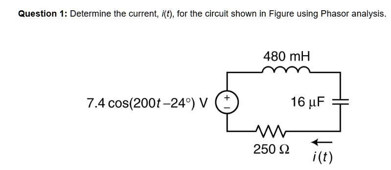 SOLVED: Determine the current, i(t), for the circuit shown in Figure using Phasor analysis. 480 ...