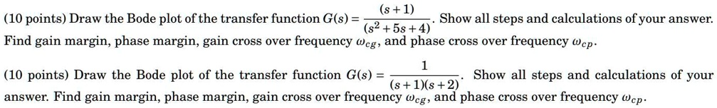 SOLVED: (10 points) Draw the Bode plot of the transfer function G(s) = (s^2 + 58s + 4). Show all ...