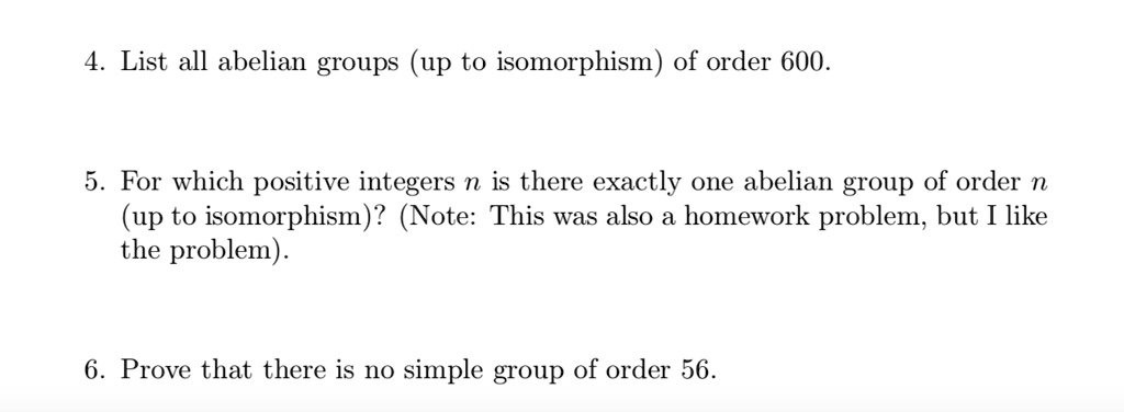 SOLVED: List all abelian groups (up to isomorphism) of order 600. 5 For which positive integers ...