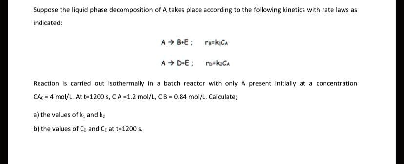 SOLVED: Suppose the liquid phase decomposition of A takes place ...