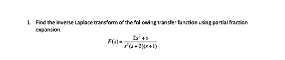SOLVED: 1. Find the inverse Laplace transform of the following transfer function using partial ...