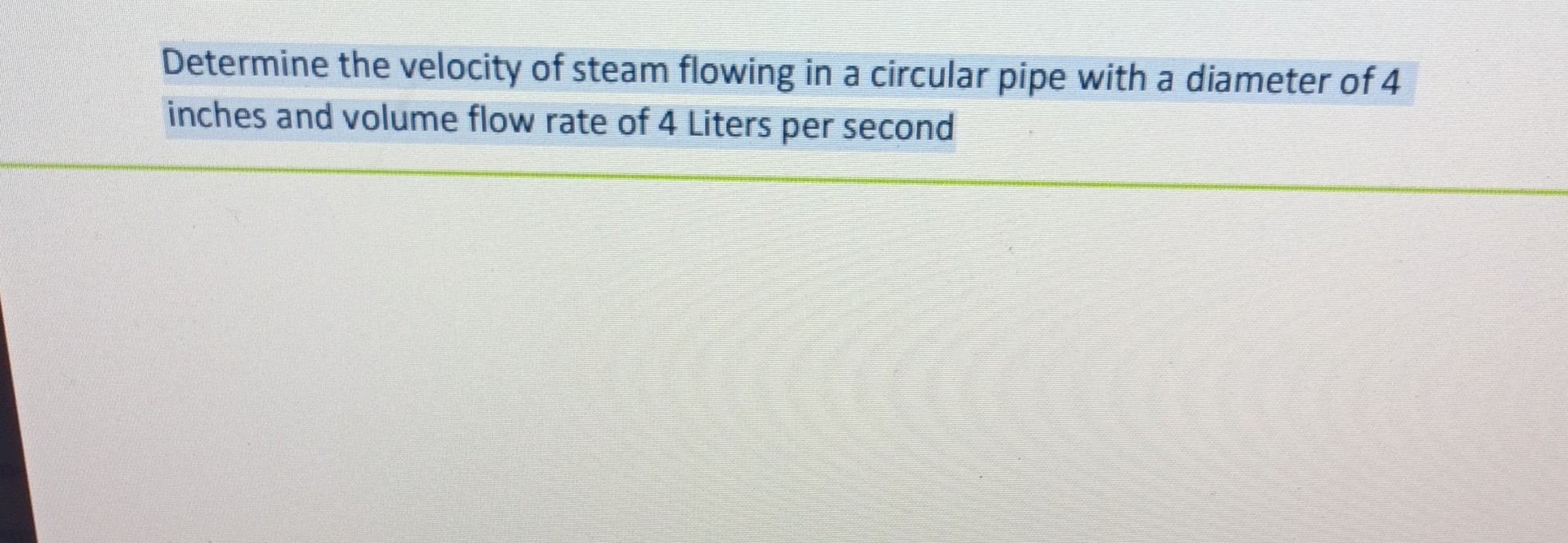SOLVED: Determine the velocity of steam flowing in a circular pipe with ...