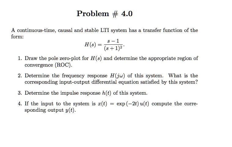 SOLVED: A continuous-time, causal, and stable LTI system has a transfer function of the form: H ...
